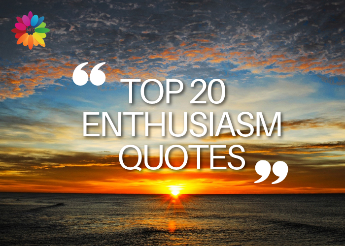 Top 20 Enthusiasm Quotes | Inspirational quotes | Quotes | MyFlowerGift